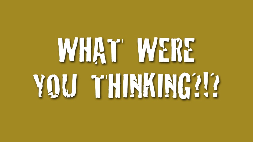 What Were You Thinking? – ThyBlackMan.com