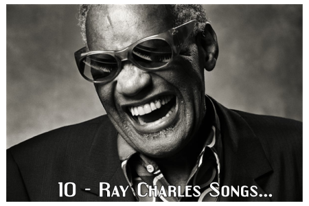 Top 10 Ray Charles Songs You Must Hear: Timeless Classics That Still ...