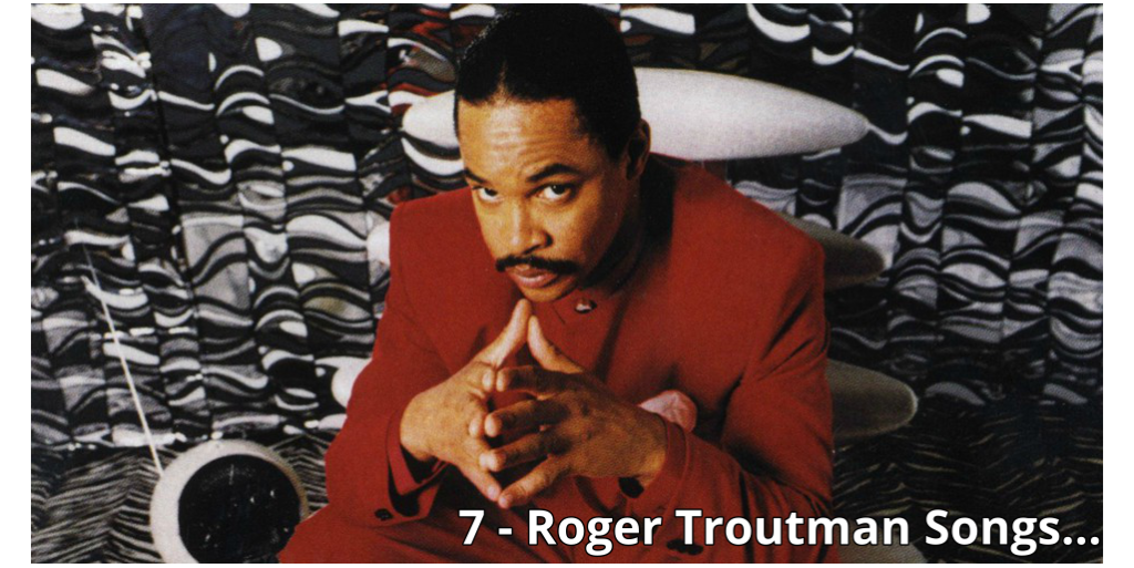 7 Roger Troutman Songs That Still Move the Culture. – ThyBlackMan.com