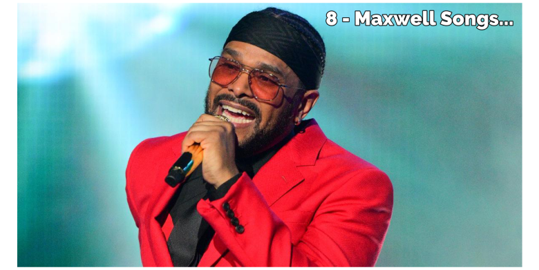 8 Maxwell Songs That Prove His R&B Legacy.