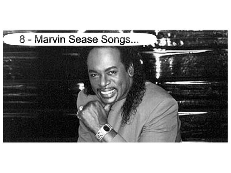 8 Marvin Sease Songs That Showcase His Soulful Brilliance. – ThyBlackMan.com