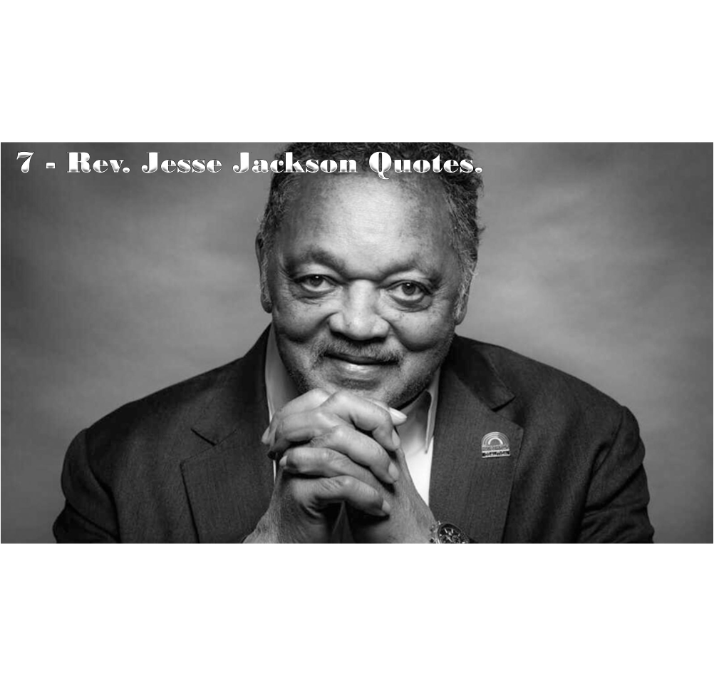 7 Rev. Jesse Jackson Quotes That Still Inspire Leadership, Courage, and ...