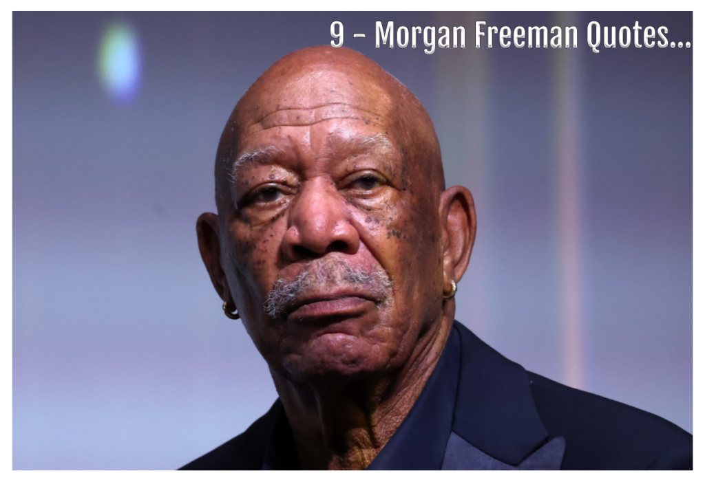 9 Morgan Freeman Quotes That Speak To The Soul Of America ...